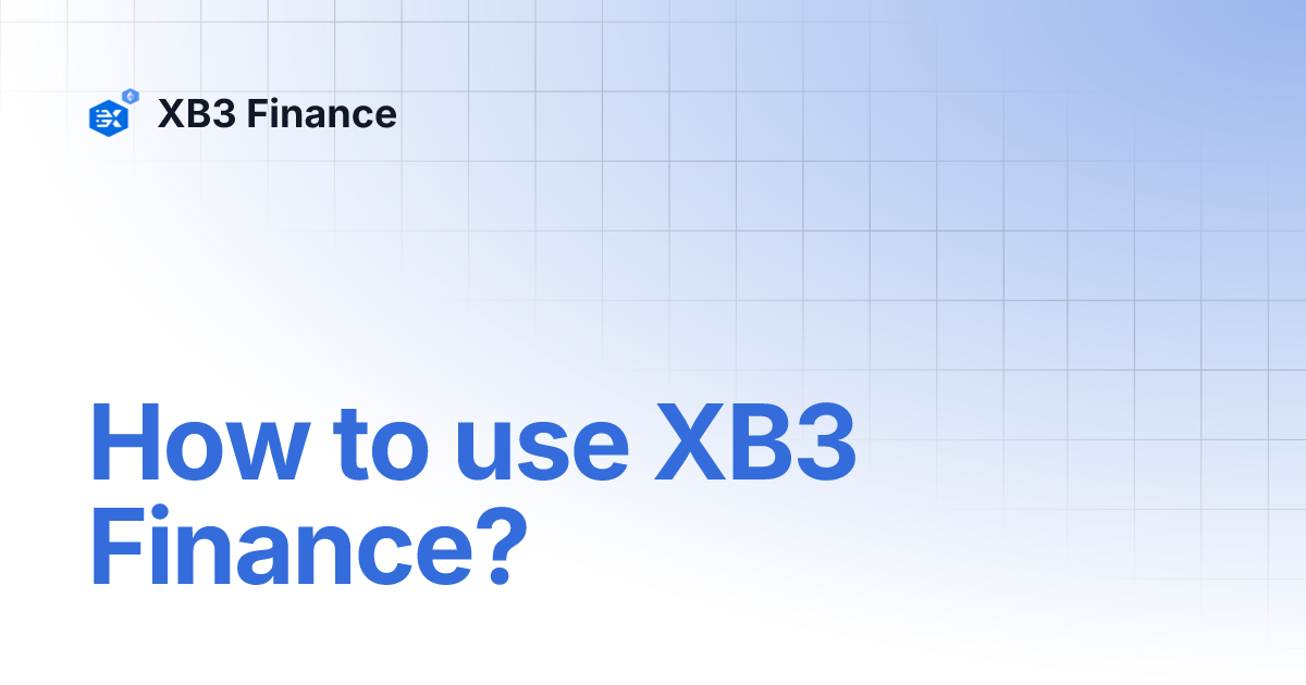 How to use XB3 Finance? | XB3 Finance